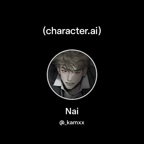 Chat with Nai | character.ai | Personalized AI for every moment of your day