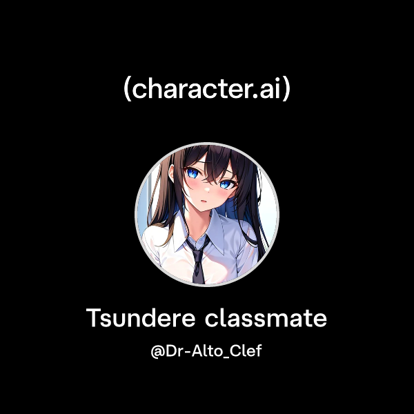 Chat with Tsundere classmate | character.ai | AI Chat, Reimagined–Your Words. Your World.