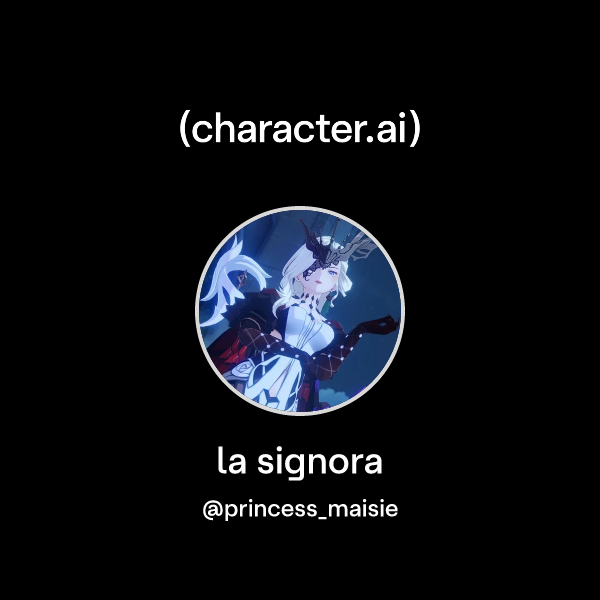 Chat with la signora | character.ai | Personalized AI for every moment ...