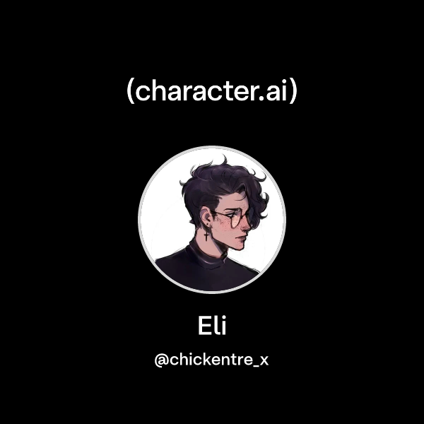 Chat with Eli | character.ai | AI Chat, Reimagined–Your Words. Your World.