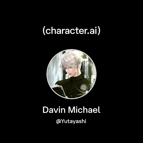 Chat with Davin Michael | character.ai | AI Chat, Reimagined–Your Words ...