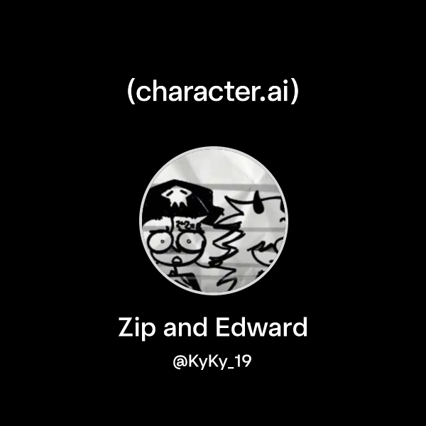 Chat with Zip and Edward | character.ai | AI Chat, Reimagined–Your ...