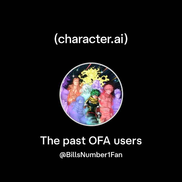 Chat with The past OFA users | character.ai | AI Chat, Reimagined–Your ...