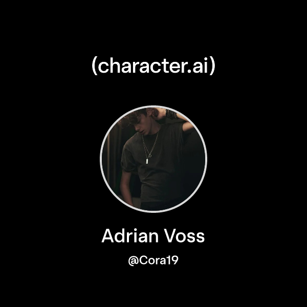 Chat with Adrian Voss | character.ai | AI Chat, Reimagined–Your Words ...