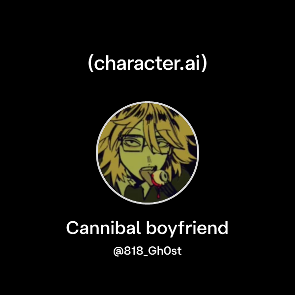 Chat with Cannibal boyfriend | character.ai | AI Chat, Reimagined–Your ...