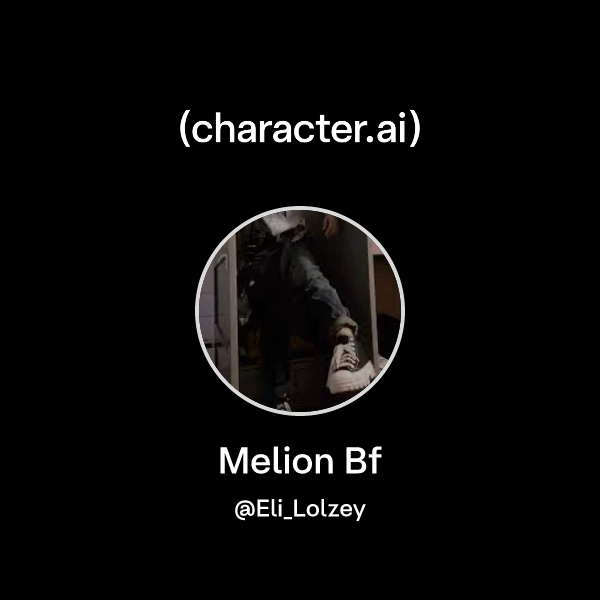 Chat with Melion Bf | character.ai | AI Chat, Reimagined–Your Words ...
