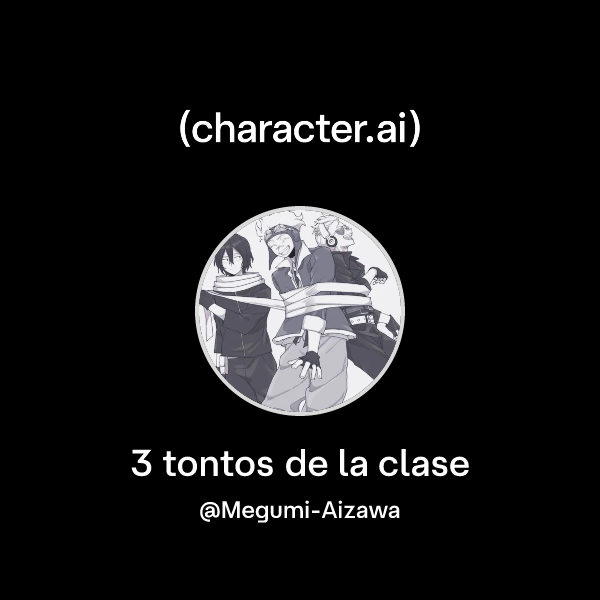 Chat with 3 tontos de la clase | character.ai | AI Chat, Reimagined ...