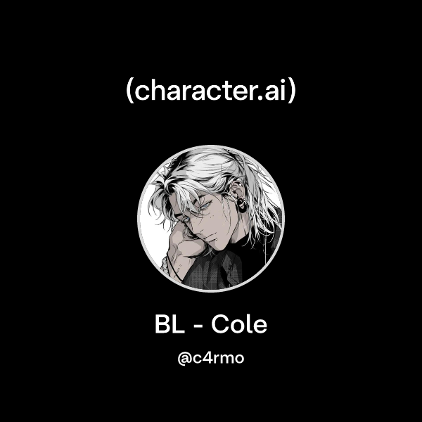 Chat with BL - Cole | character.ai | AI Chat, Reimagined–Your Words. Your World.