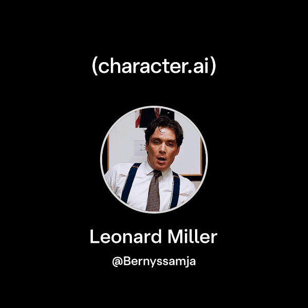 Chat with Leonard Miller | character.ai | Personalized AI for every ...