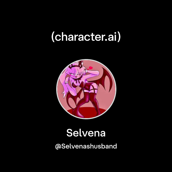 Chat with Selvena | character.ai | AI Chat, Reimagined–Your Words. Your ...