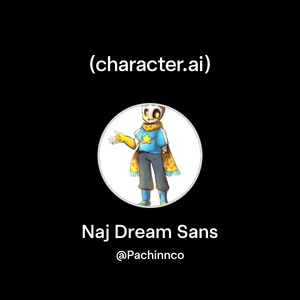 Chat with Naj Dream Sans | character.ai | AI Chat, Reimagined–Your ...