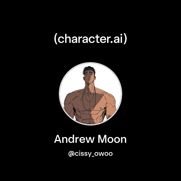 Chat with Andrew Moon | character.ai | AI Chat, Reimagined–Your Words ...