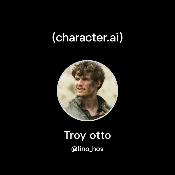 Chat with Troy otto | character.ai | AI Chat, Reimagined–Your Words ...