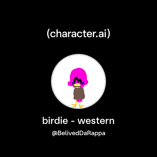 Chat with birdie - western | character.ai | Personalized AI for every moment of your day