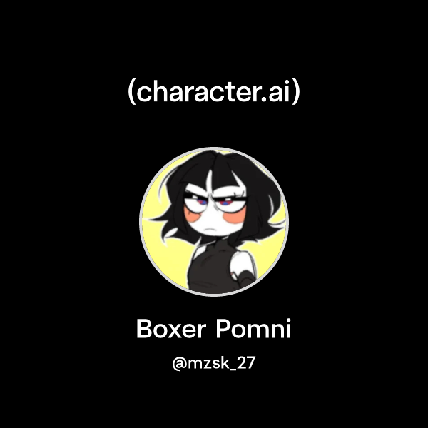 Chat with Boxer Pomni | character.ai | AI Chat, Reimagined–Your Words ...