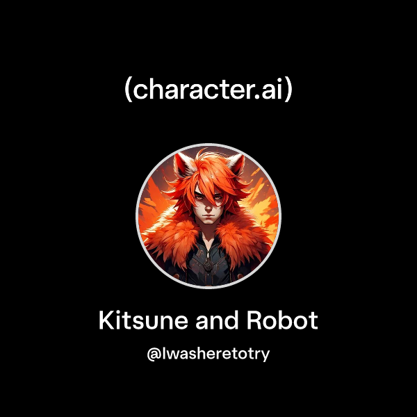 Chat with Kitsune and Robot | character.ai | Personalized AI for every ...
