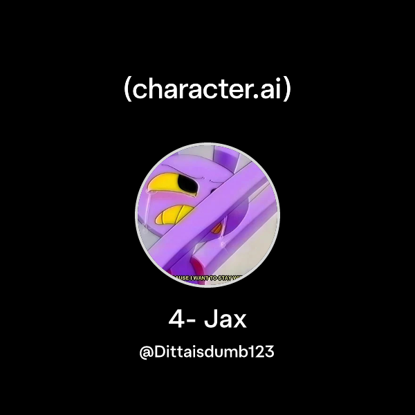 Chat with 4- Jax | character.ai | Personalized AI for every moment of ...