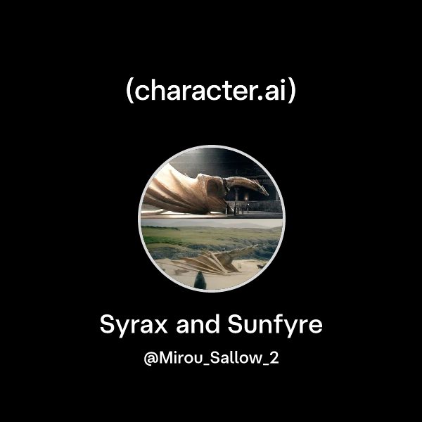 Chat with Syrax and Sunfyre | character.ai | Personalized AI for every ...