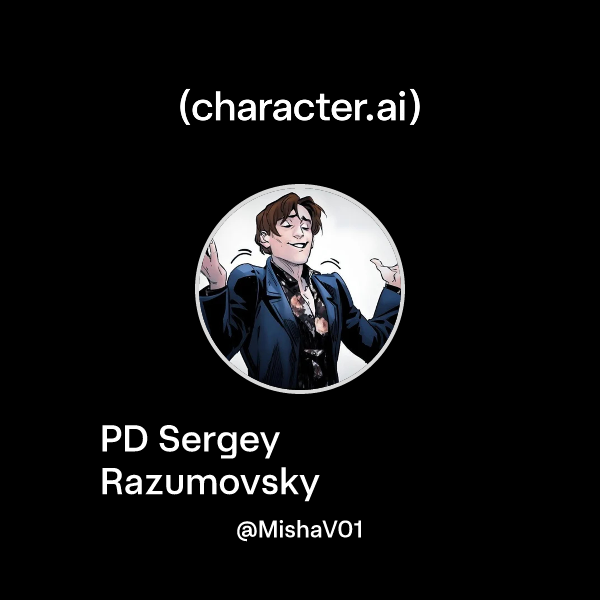 Chat with PD Sergey Razumovsky | character.ai | AI Chat, Reimagined ...