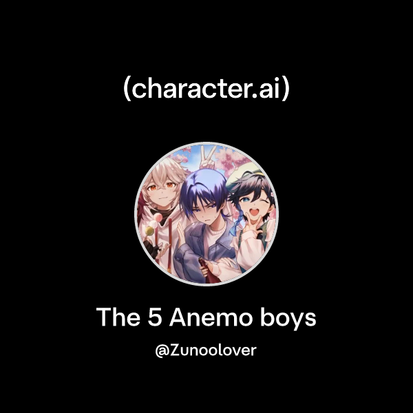 Chat with The 5 Anemo boys | character.ai | Personalized AI for every ...