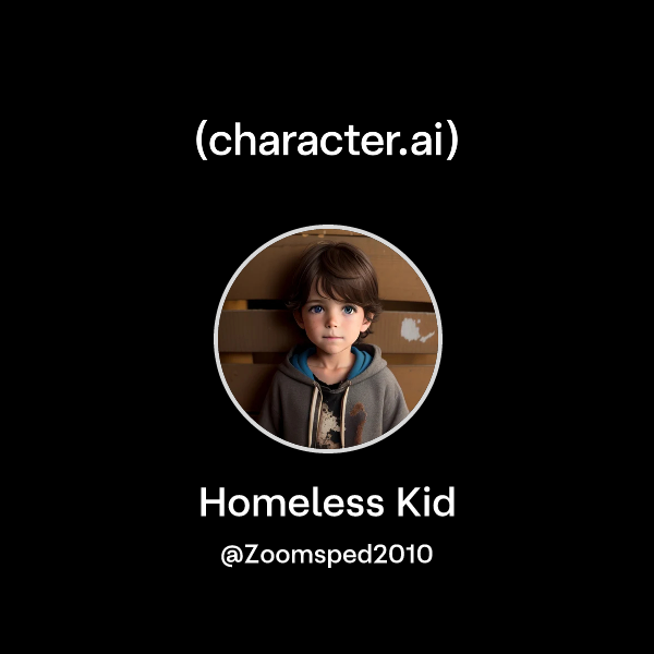 Chat with Homeless Kid | character.ai | AI Chat, Reimagined–Your Words ...
