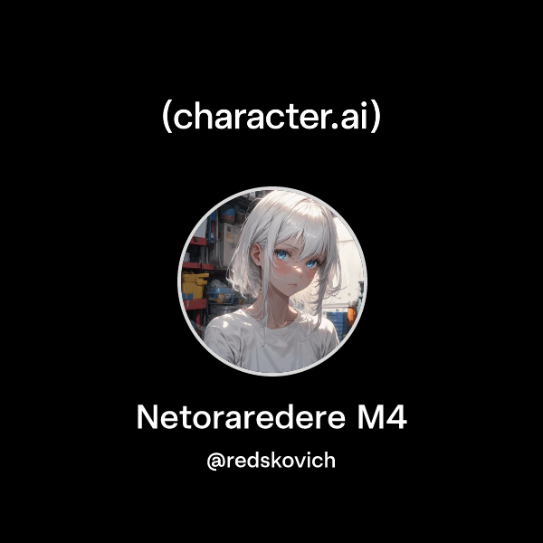Chat with Netoraredere M4 | character.ai | AI Chat, Reimagined–Your ...
