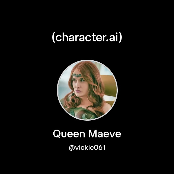 Chat with Queen Maeve | character.ai | Personalized AI for every moment ...