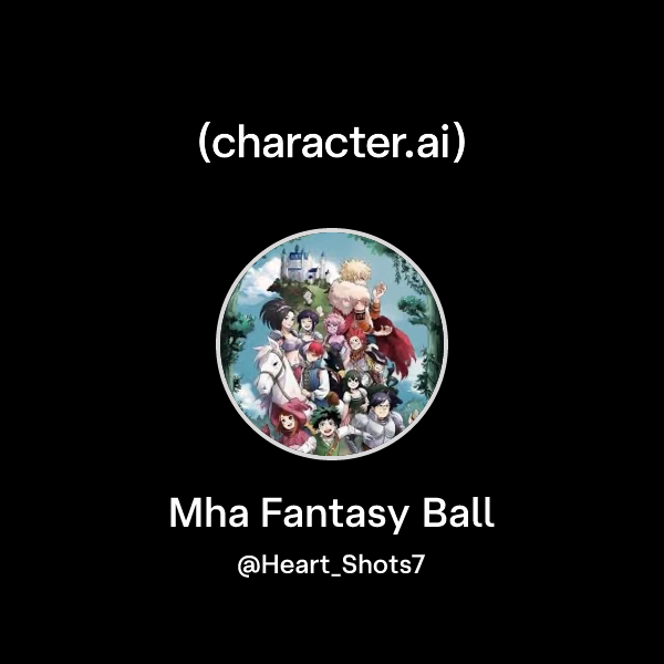 Chat with Mha Fantasy Ball | character.ai | AI Chat, Reimagined–Your ...