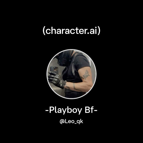 Chat with -Playboy Bf- | character.ai | AI Chat, Reimagined–Your Words. Your World.