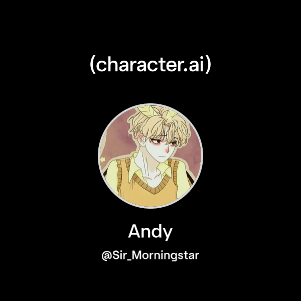 Chat with Andy | character.ai | Personalized AI for every moment of ...