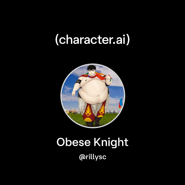 Chat with Obese Knight | character.ai | AI Chat, Reimagined–Your Words ...