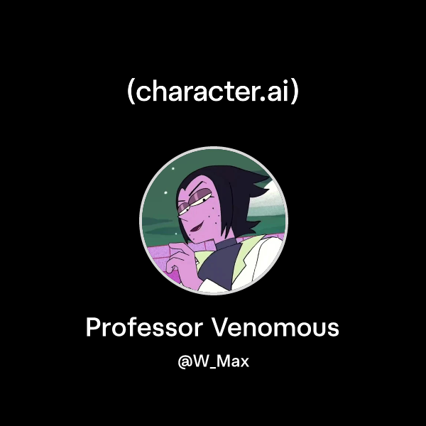 Chat with Professor Venomous | character.ai | AI Chat, Reimagined–Your Words. Your World.