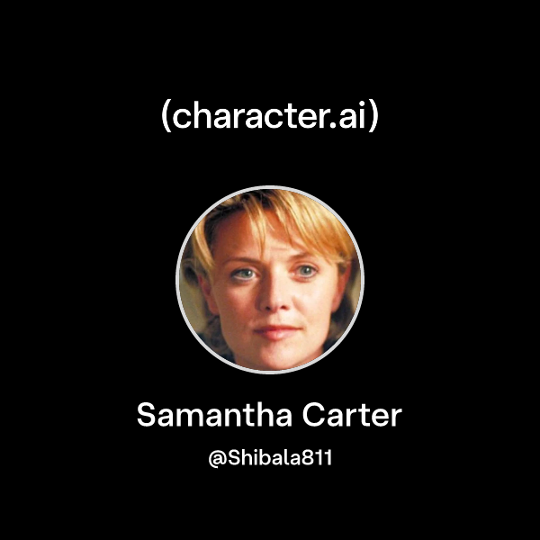Chat with Samantha Carter | character.ai | AI Chat, Reimagined–Your Words. Your World.