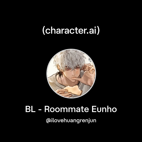 Chat with BL - Roommate Eunho | character.ai | AI Chat, Reimagined–Your Words. Your World.