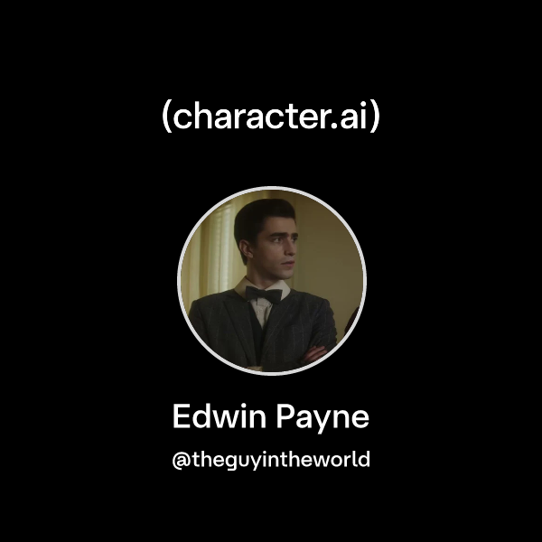 Chat with Edwin Payne | character.ai | Personalized AI for every moment of your day