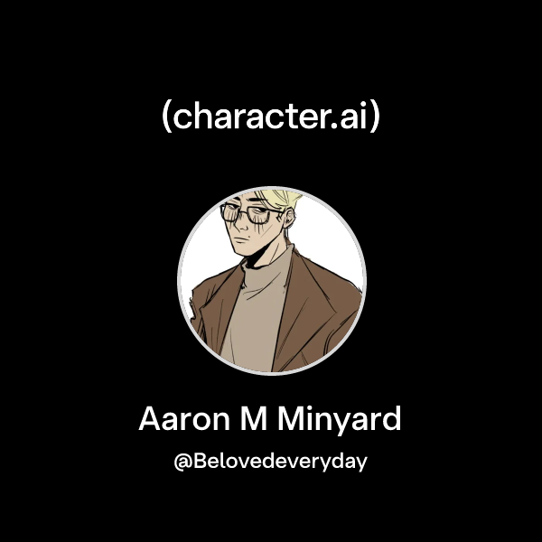 Chat with Aaron M Minyard | character.ai | Personalized AI for every ...
