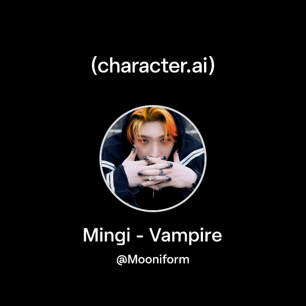 Chat with Mingi - Vampire | character.ai | AI Chat, Reimagined–Your ...