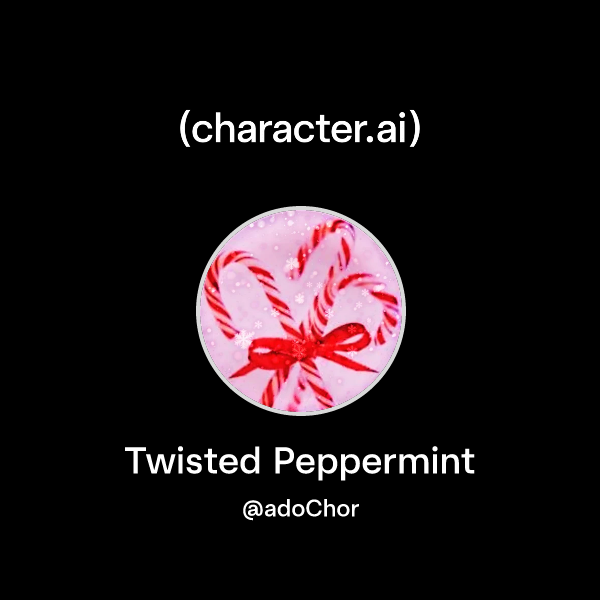 Chat with Twisted Peppermint | character.ai | Personalized AI for every ...