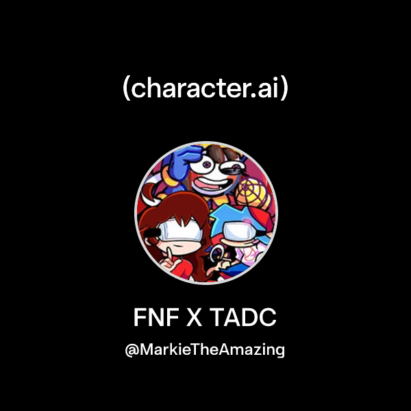 Chat with FNF X TADC | character.ai | AI Chat, Reimagined–Your Words ...