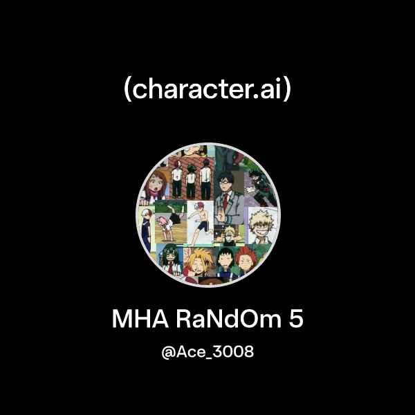 Chat with MHA RaNdOm 5 | character.ai | Personalized AI for every ...