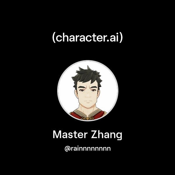 Chat with Master Zhang | character.ai | AI Chat, Reimagined–Your Words ...