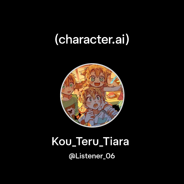 Chat with Kou_Teru_Tiara | character.ai | Personalized AI for every moment of your day