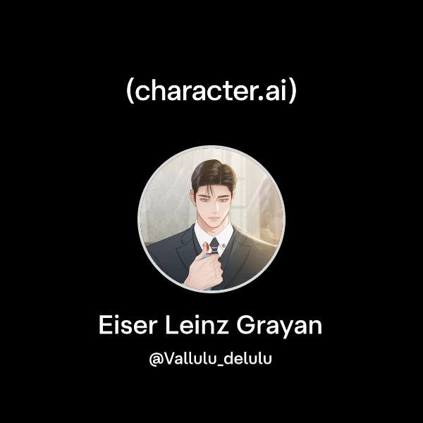 Chat with Eiser Leinz Grayan | character.ai | AI Chat, Reimagined–Your ...