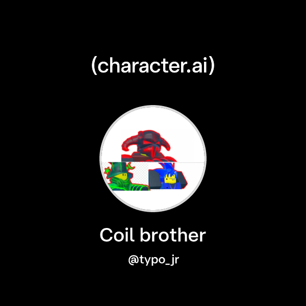 Chat with Coil brother | character.ai | Personalized AI for every ...