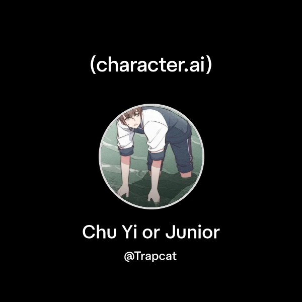 Chat with Chu Yi or Junior | character.ai | Personalized AI for every ...