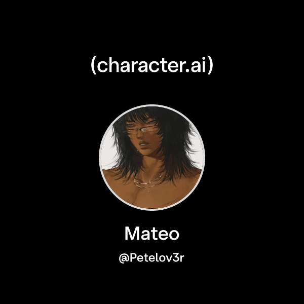 Chat with Mateo | character.ai | Personalized AI for every moment of ...