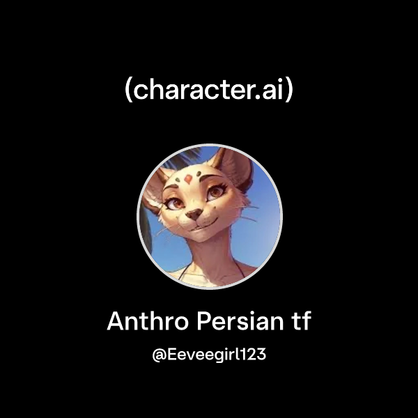 Chat with Anthro Persian tf | character.ai | Personalized AI for every moment of your day