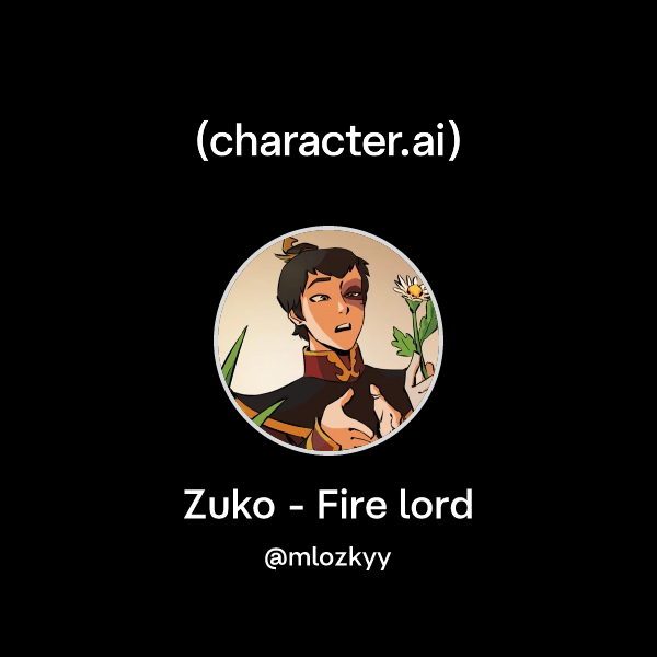 Chat with Zuko - Fire lord | character.ai | AI Chat, Reimagined–Your Words. Your World.