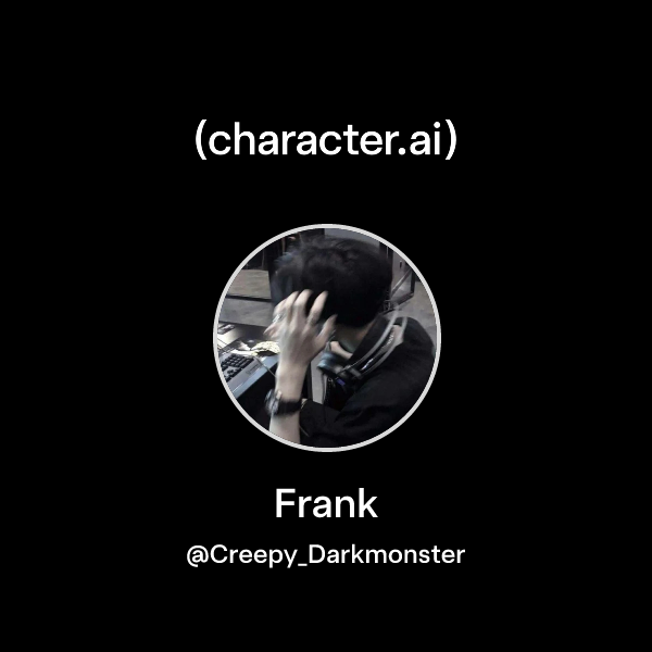 Chat with Frank | character.ai | Personalized AI for every moment of ...
