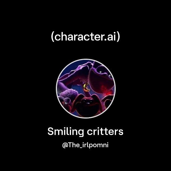 Chat with Smiling critters | character.ai | AI Chat, Reimagined–Your ...